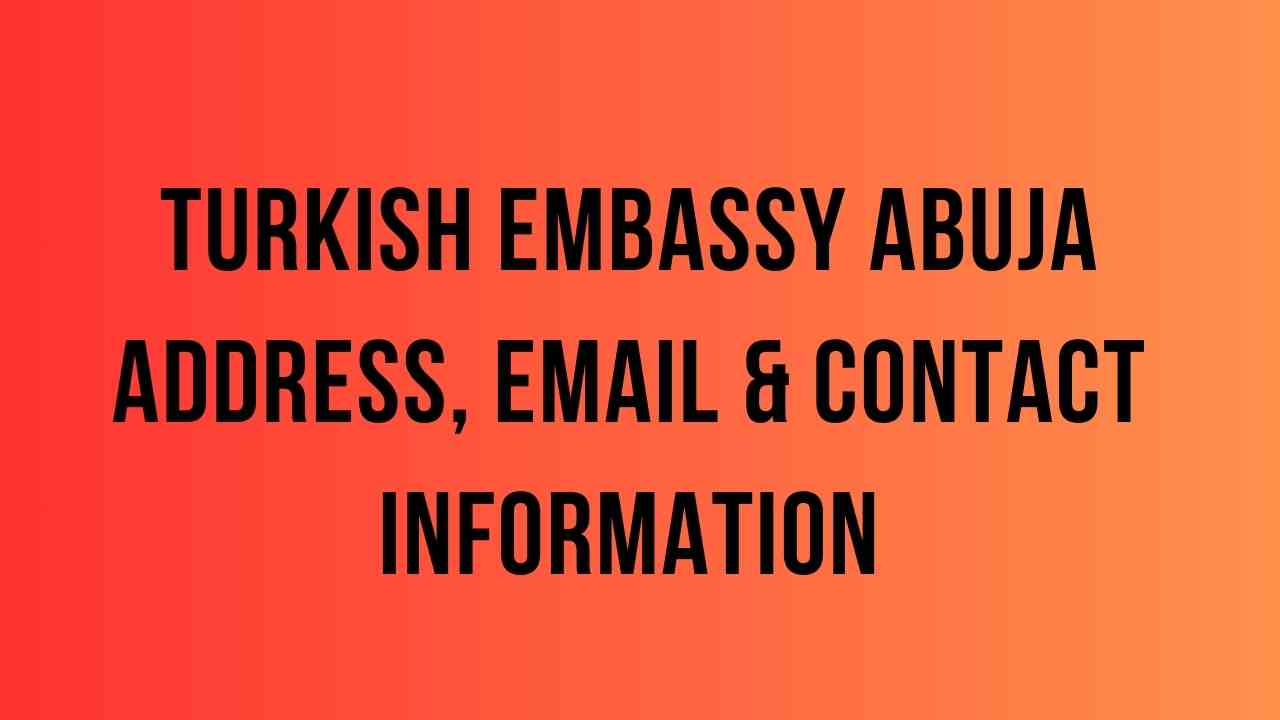 Turkish Embassy Abuja Address, Email & Contact Information - WLC